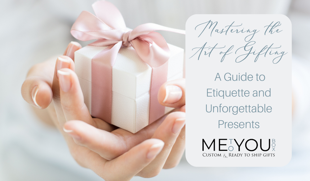 Mastering the Art of Gifting: A Guide to Etiquette and Unforgettable P ...