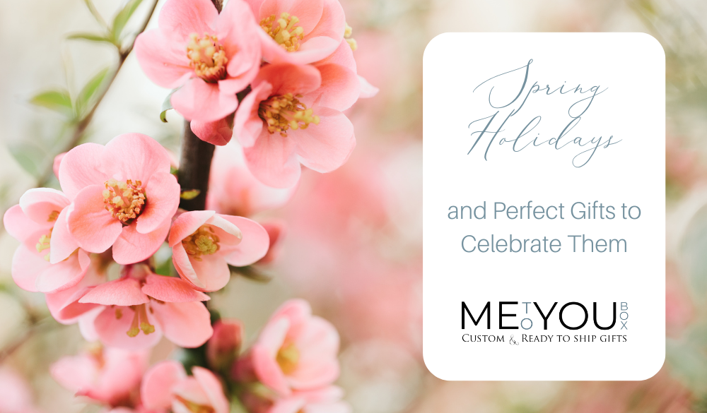 Spring Holidays and Perfect Gifts to Celebrate Them – Me To You Box