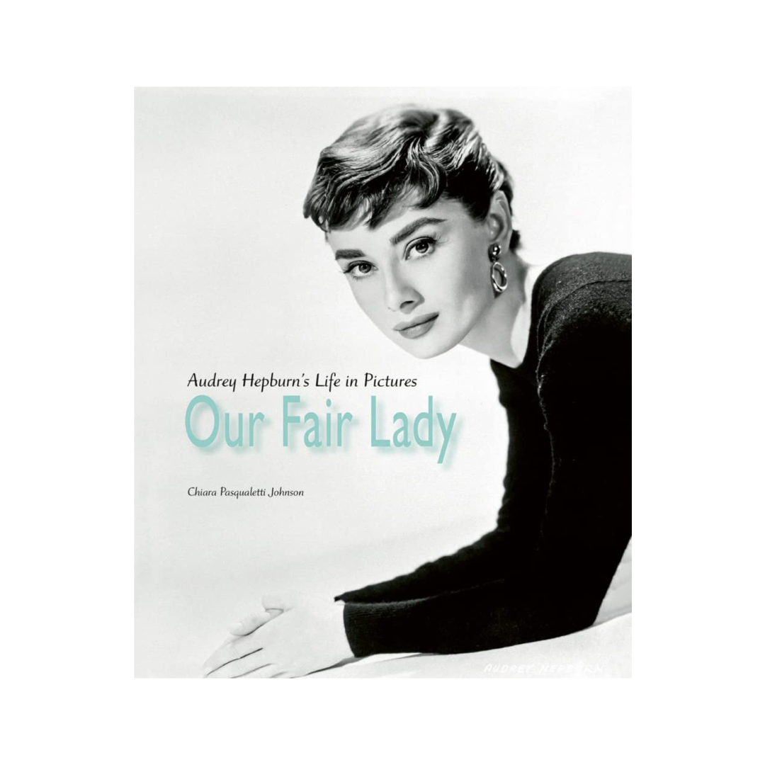 Our Fair Lady: Audrey Hepburn's Life in Pictures (coffee table book ...